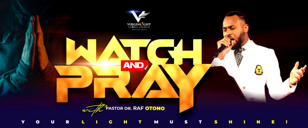 Watch & Pray - Virginlight Global Church